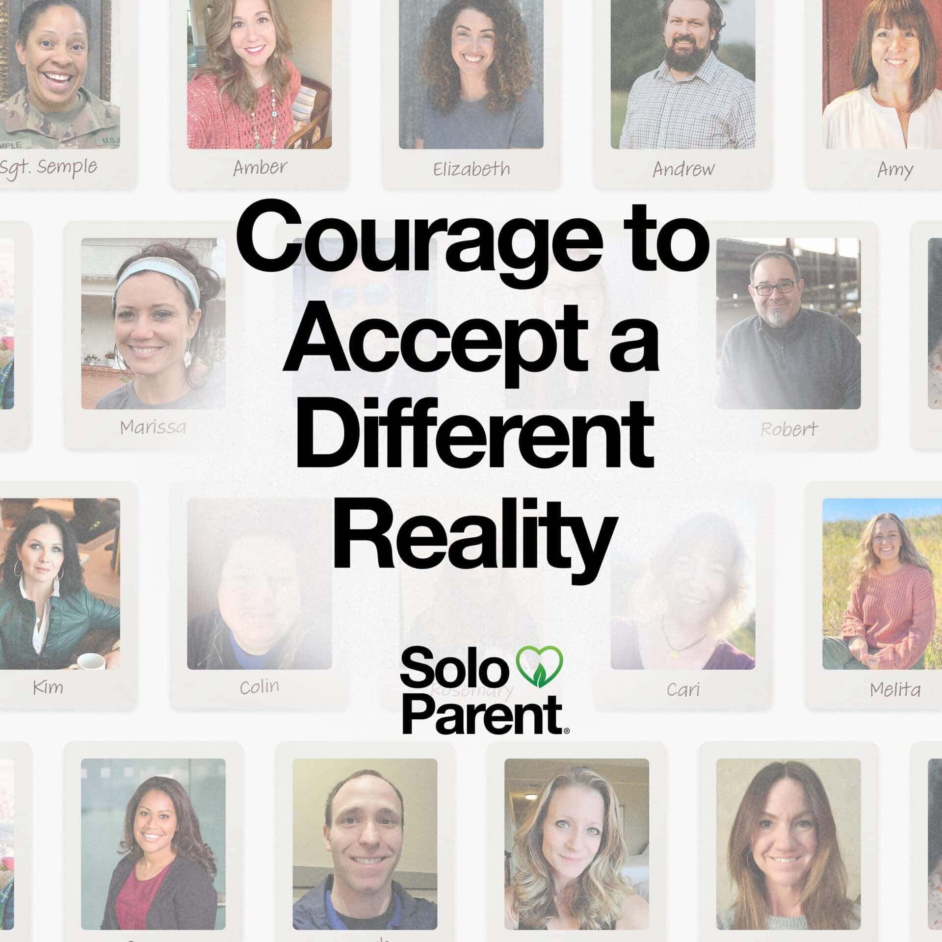 Courage to Accept a Different Reality - Solo Parent