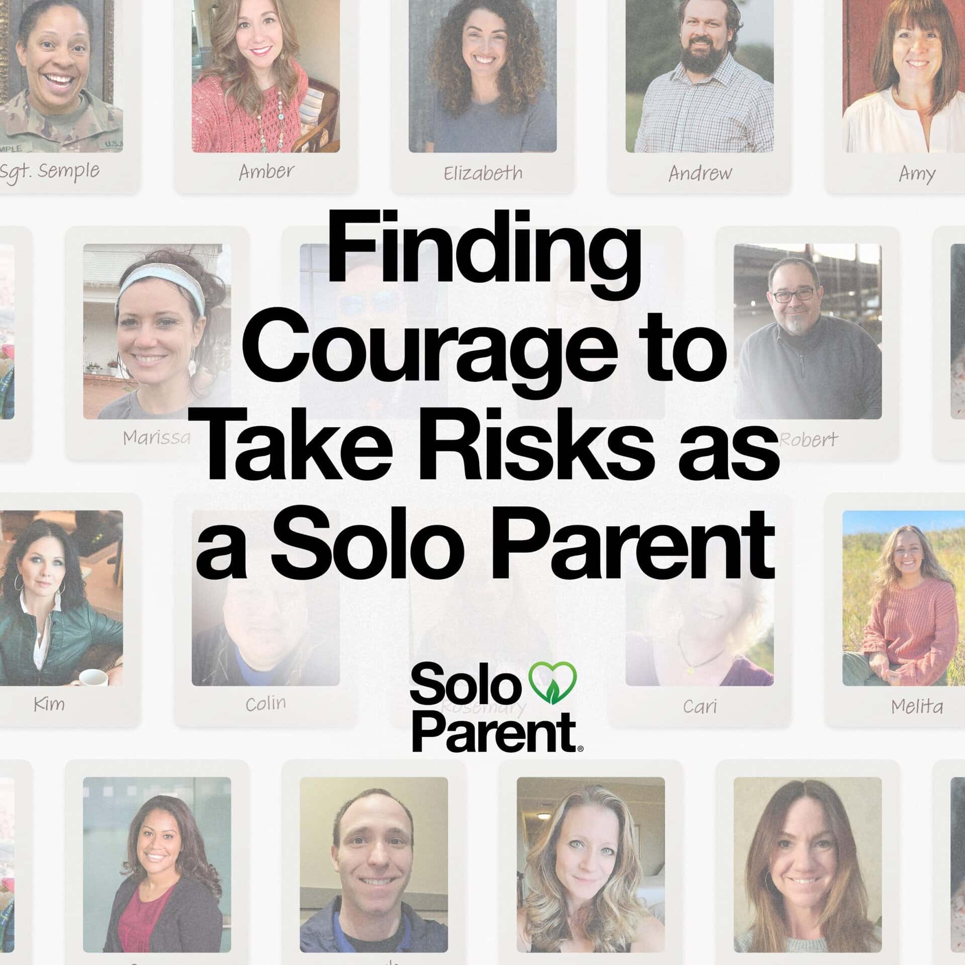Finding Courage to Take Risks as a Solo Parent - Solo Parent