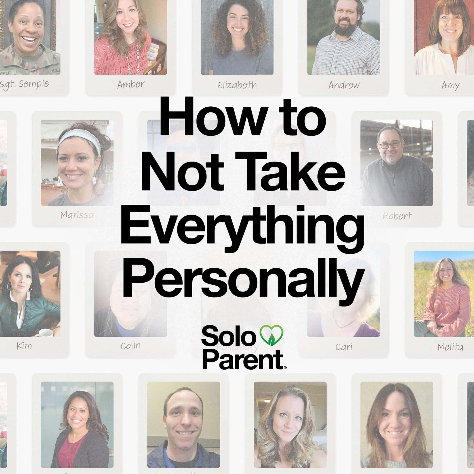 How to Not Take Everything Personally - Solo Parent
