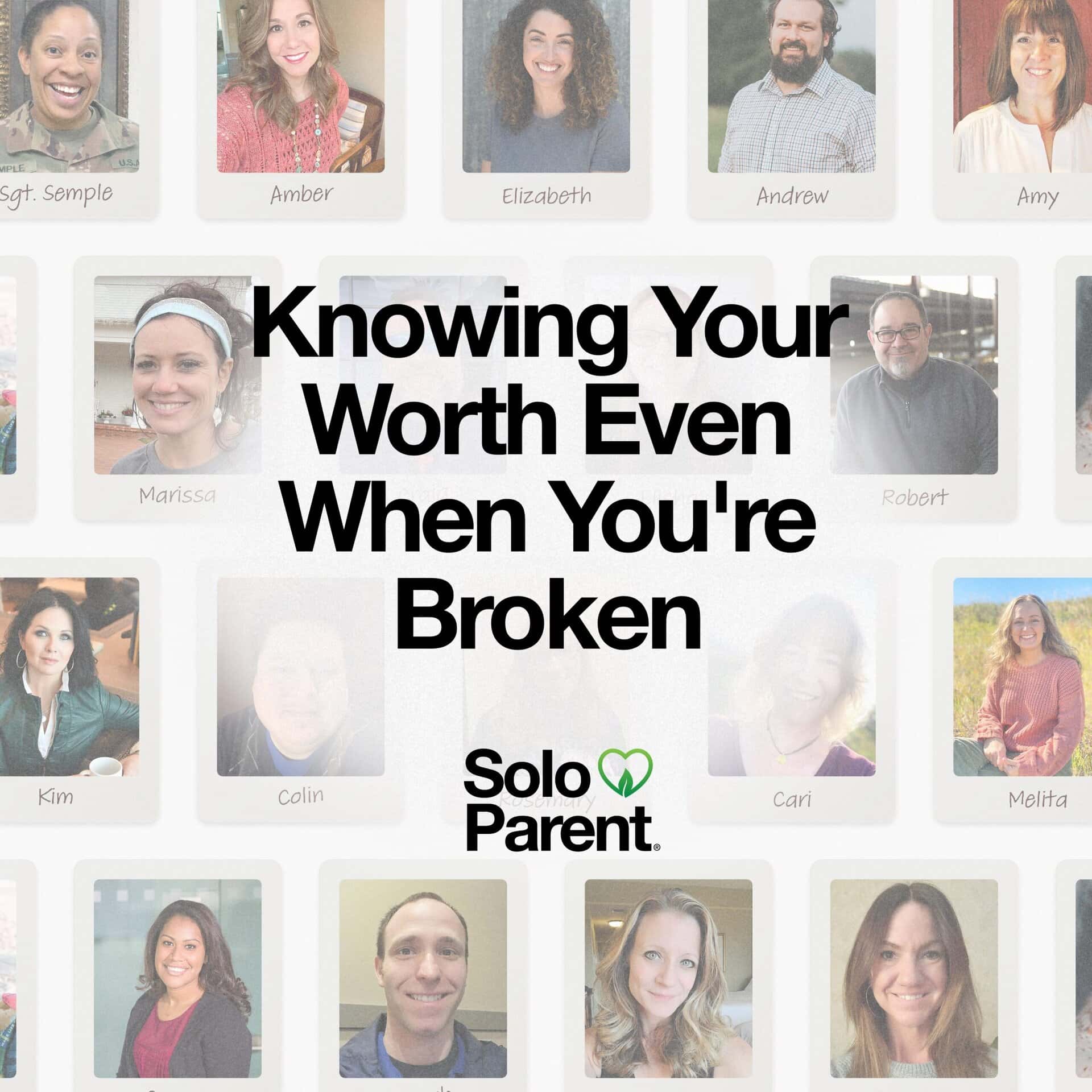 Knowing Your Worth Even When You're Broken - Solo Parent