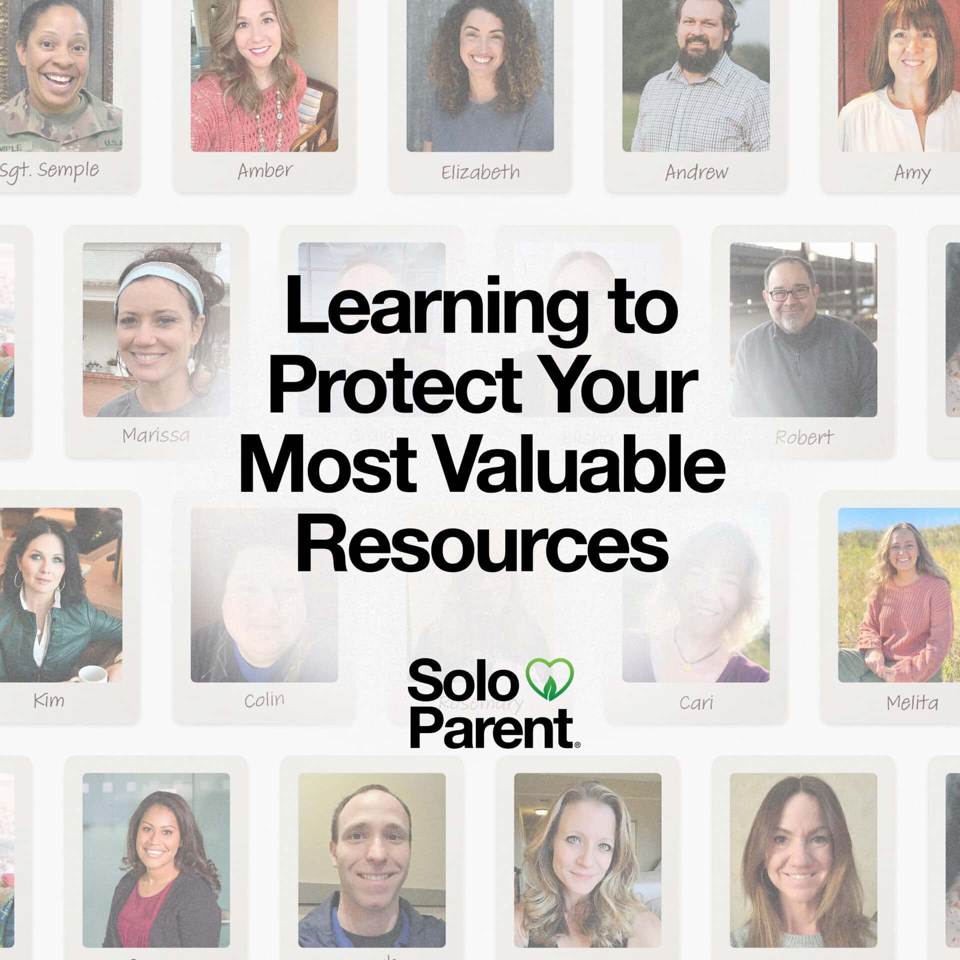 Learning to Protect Your Most Valuable Resources - Solo Parent